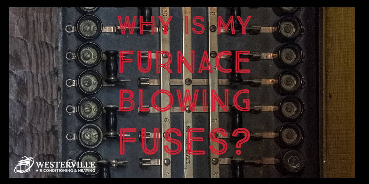 Why Does My Furnace Keep Blowing Fuses? | Blog Why Does My Furnace Keep Blowing Fuses? | Blog